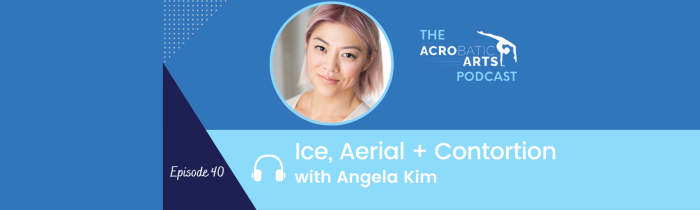 Ice, Aerial + Contortion with Angela Kim